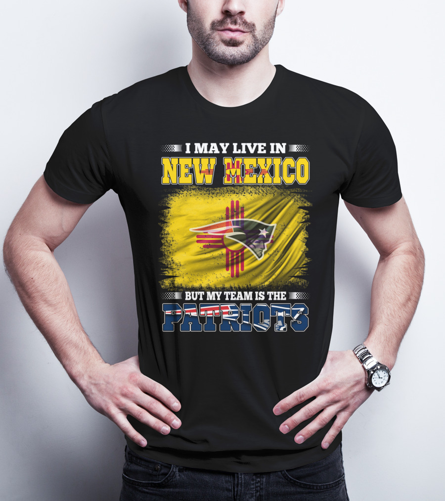 I May Live In New Mexico But My Team Is The Patriots Logo Flag T-Shirt