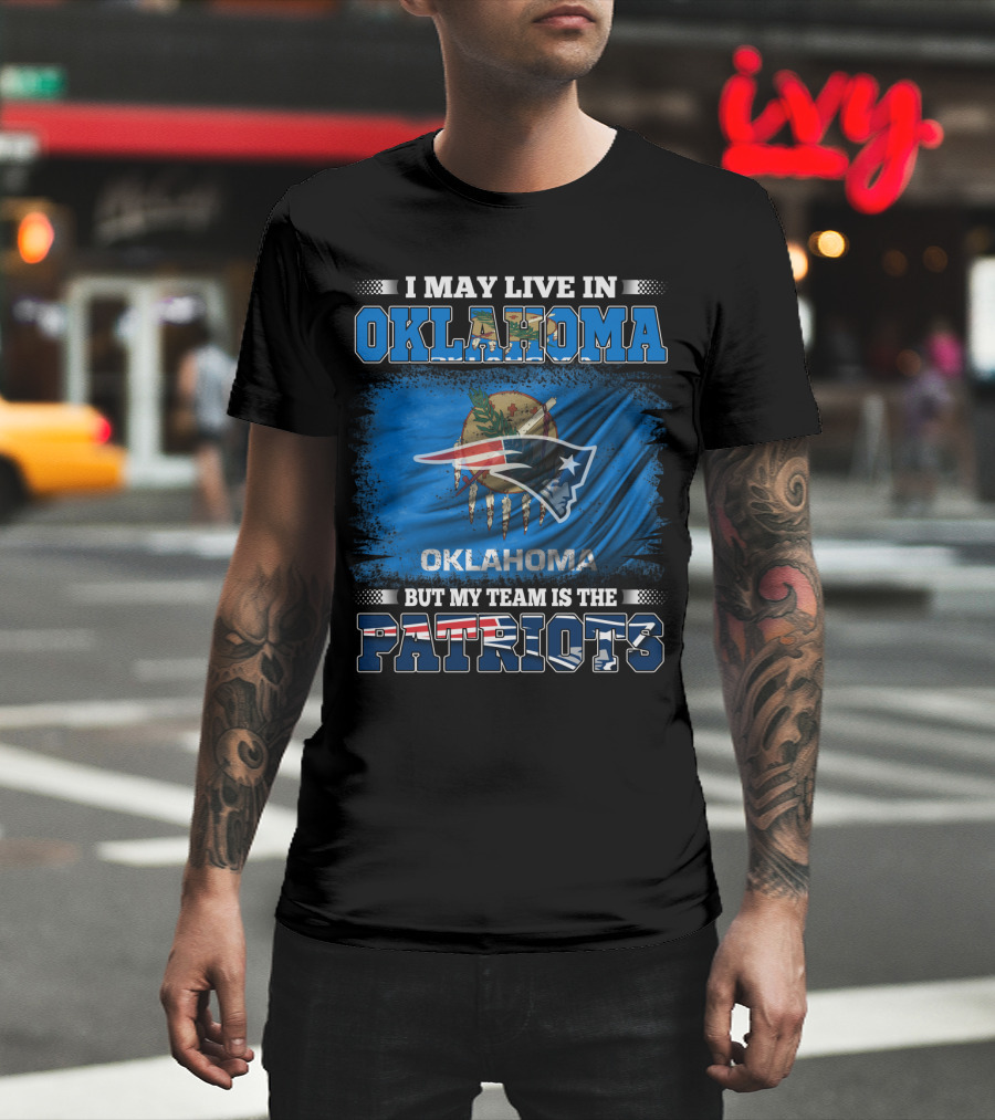 I May Live In Oklahoma But My Team Is The Patriots Flag T-Shirt