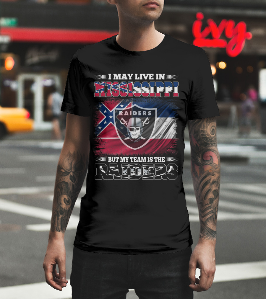 I May Live In Mississippi Raiders Flag Raiders Helmet Shield My Team Is The Raiders T-Shirt