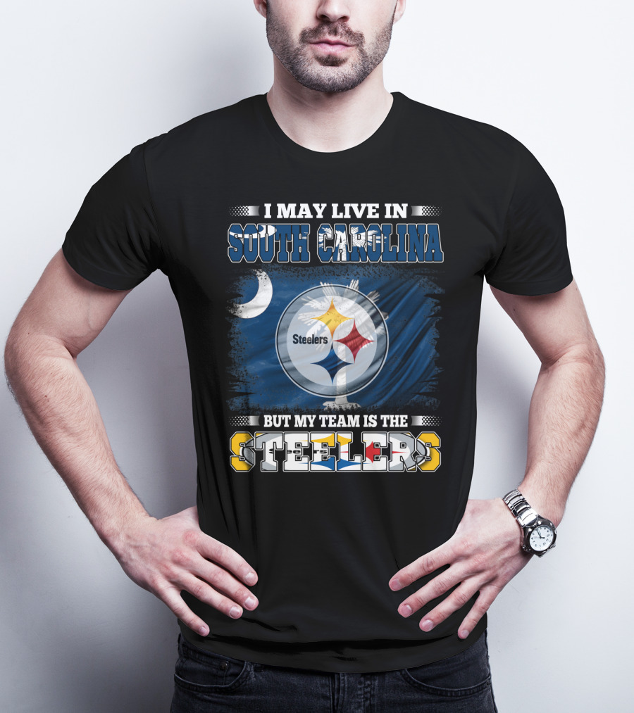 I May Live In South Carolina But My Team Is The Steelers T-Shirt