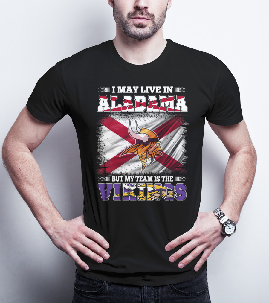 I May Live In Alabama But My Team Is The Vikings Flag T-Shirt