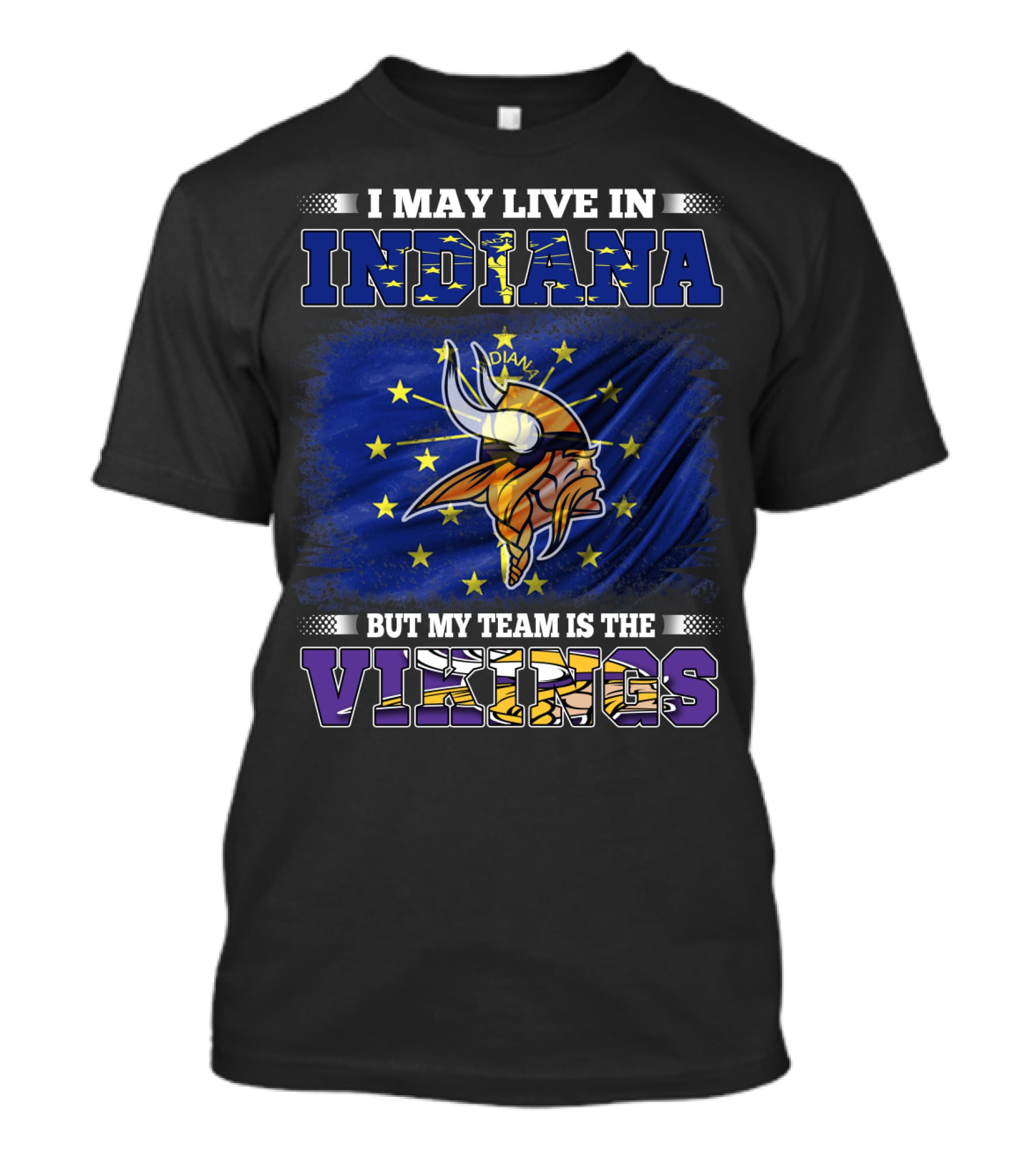 I May Live In Indiana But My Team Is The Vikings T-Shirt