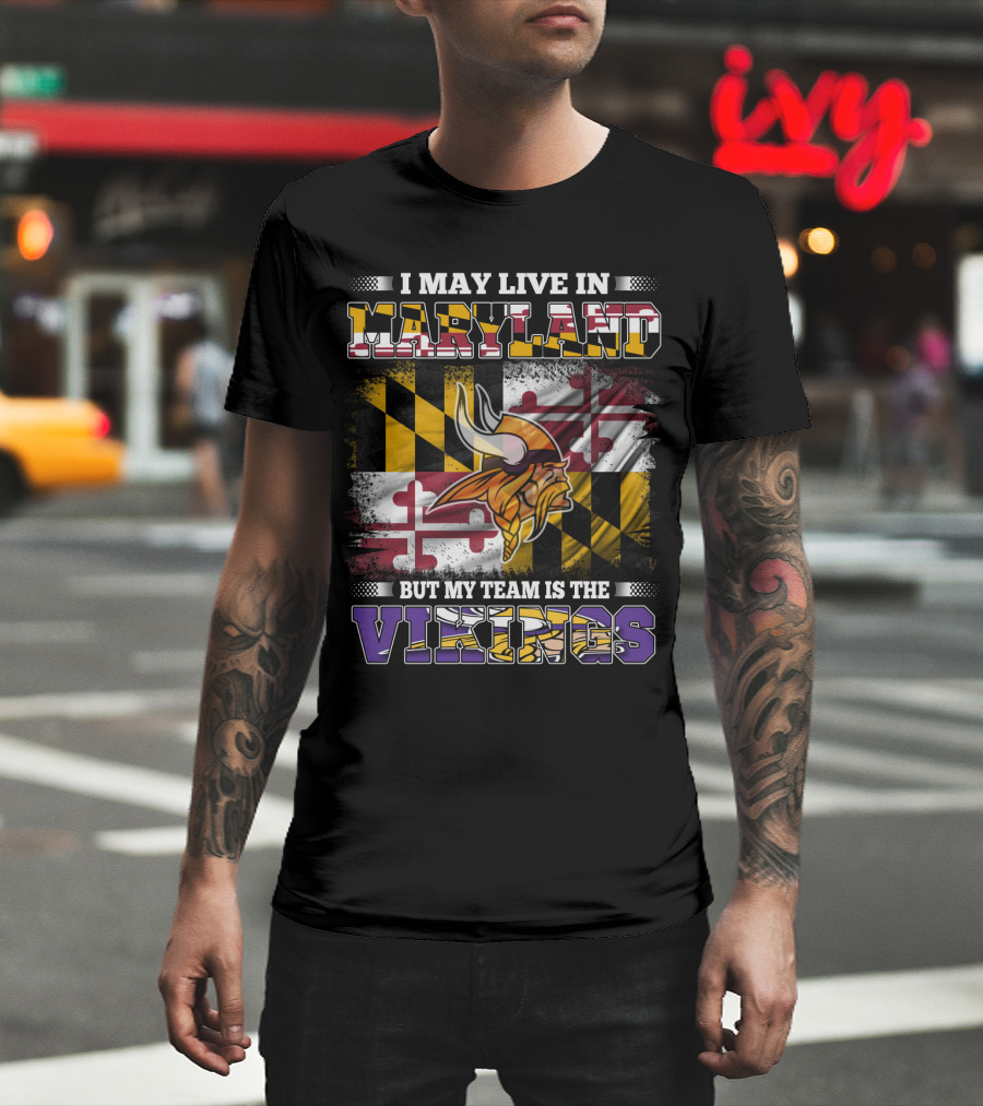I May Live In Maryland But My Team Is The Vikings Maryland Flag Background Viking Helmet T-Shirt