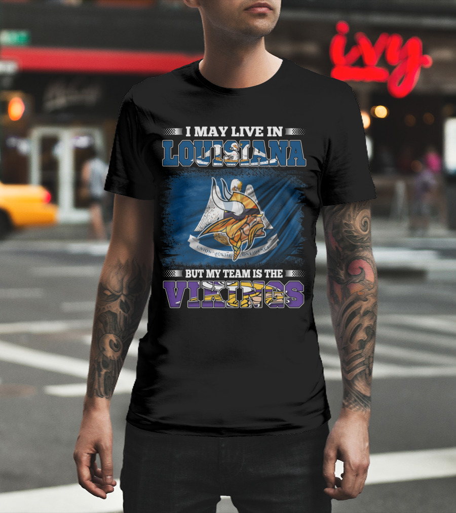 Living In Louisiana Supporting The Vikings T-Shirt