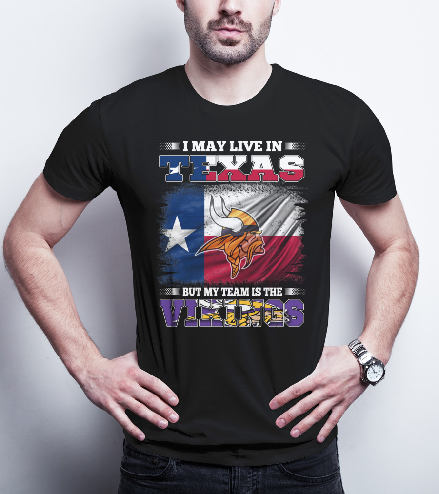 I May Live In Texas But My Team Is The Vikings Flag T-Shirt