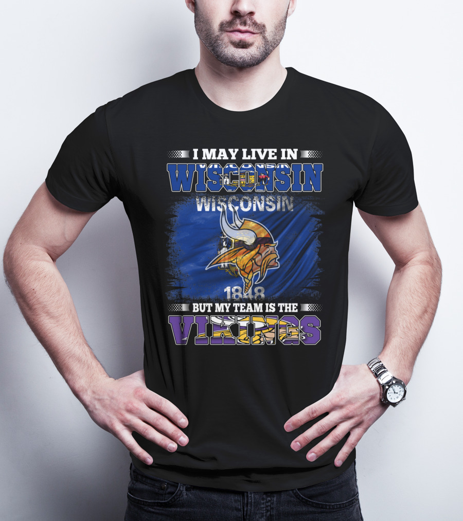 I May Live In Wisconsin But My Team Is The Vikings 1848 Flag T-Shirt