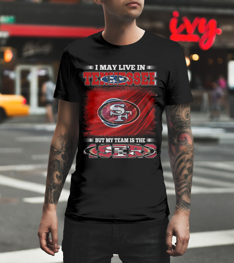 I May Live In Tennessee But My Team Is The 49ers SF Logo Red Flag T-Shirt