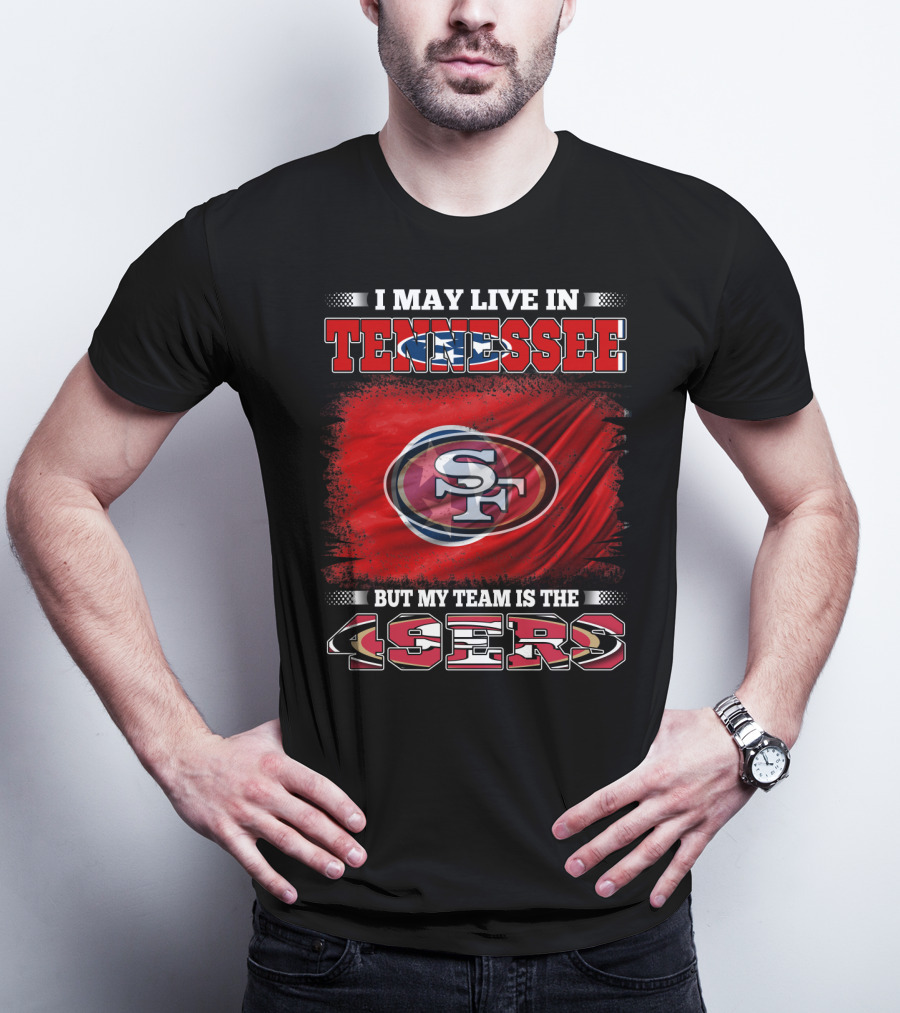 I May Live In Tennessee But My Team Is The 49ers SF Logo Red Flag T-Shirt