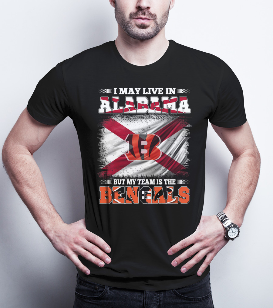 I May Live In Alabama But My Team Is The Bengals T-Shirt