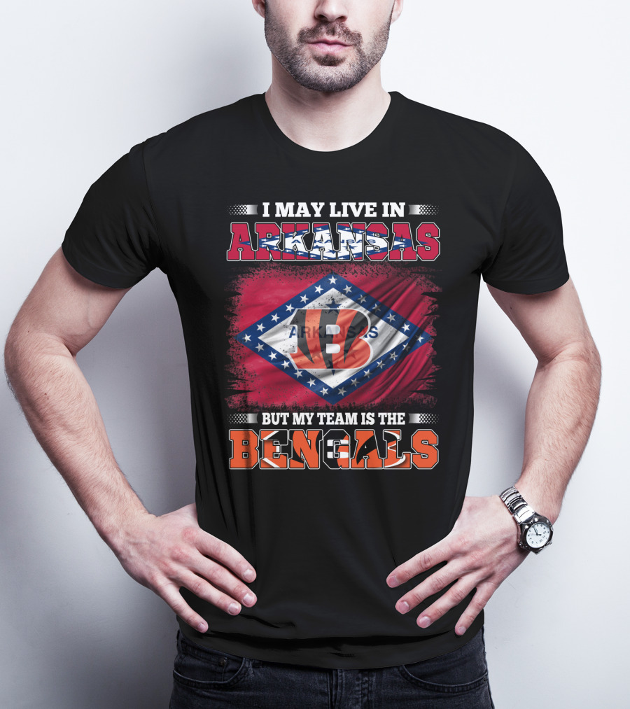 I May Live In Arkansas But My Team Is The Bengals Arkansas State Flag T-Shirt
