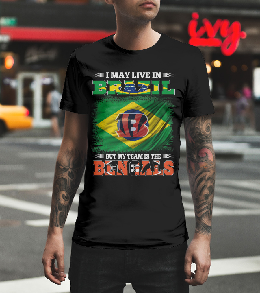 I May Live In Brazil But My Team Is The Bengals Brazilian Flag NFL T-Shirt