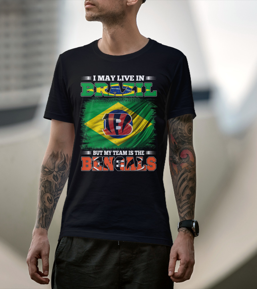 I May Live In Brazil But My Team Is The Bengals Brazilian Flag NFL T-Shirt