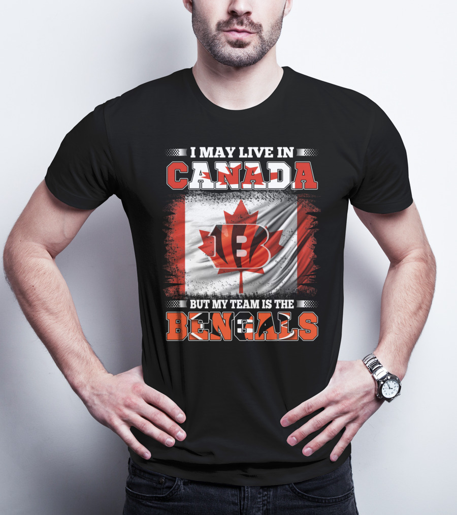 I May Live In Canada But My Team Is The Bengals T-Shirt