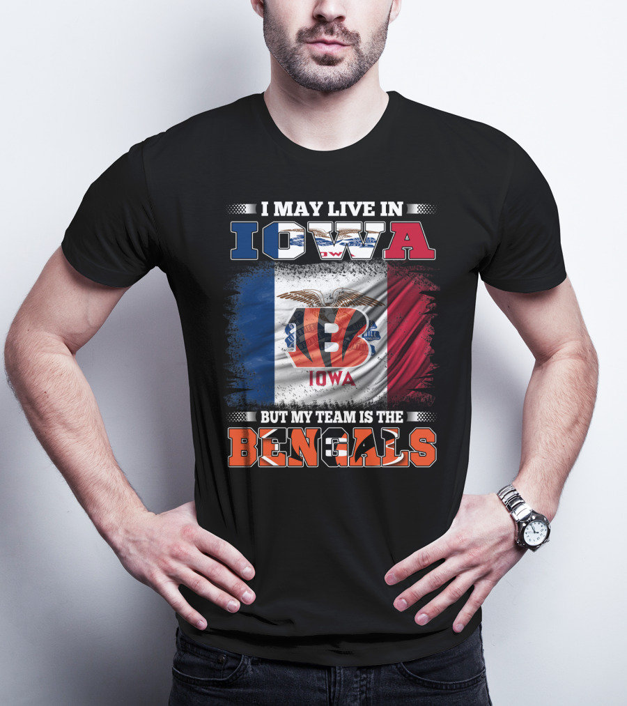 I May Live In Iowa But My Team Is The Bengals - Iowa Flag And Bengals Logo Combination T-Shirt