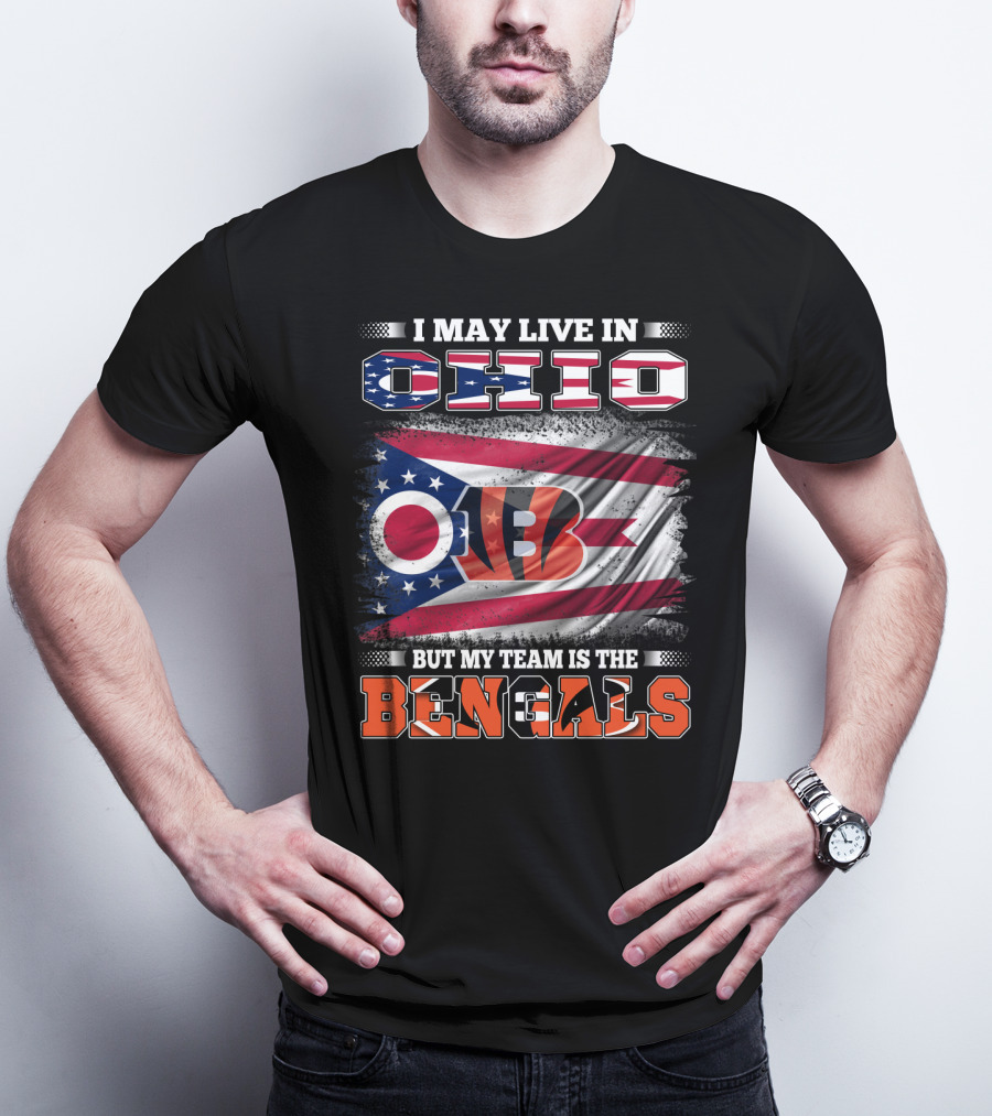 I May Live In Ohio But My Team Is The Bengals Ohio Flag T-Shirt
