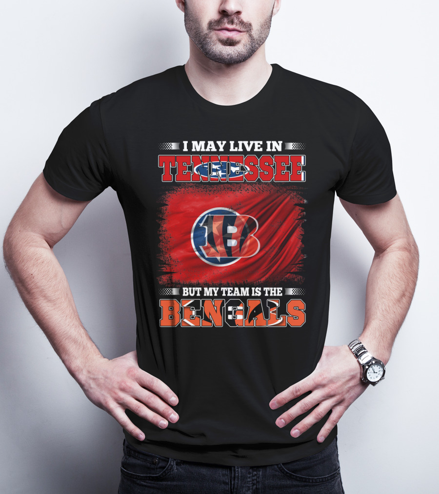 I May Live In Tennessee But My Team Is The Bengals T-Shirt