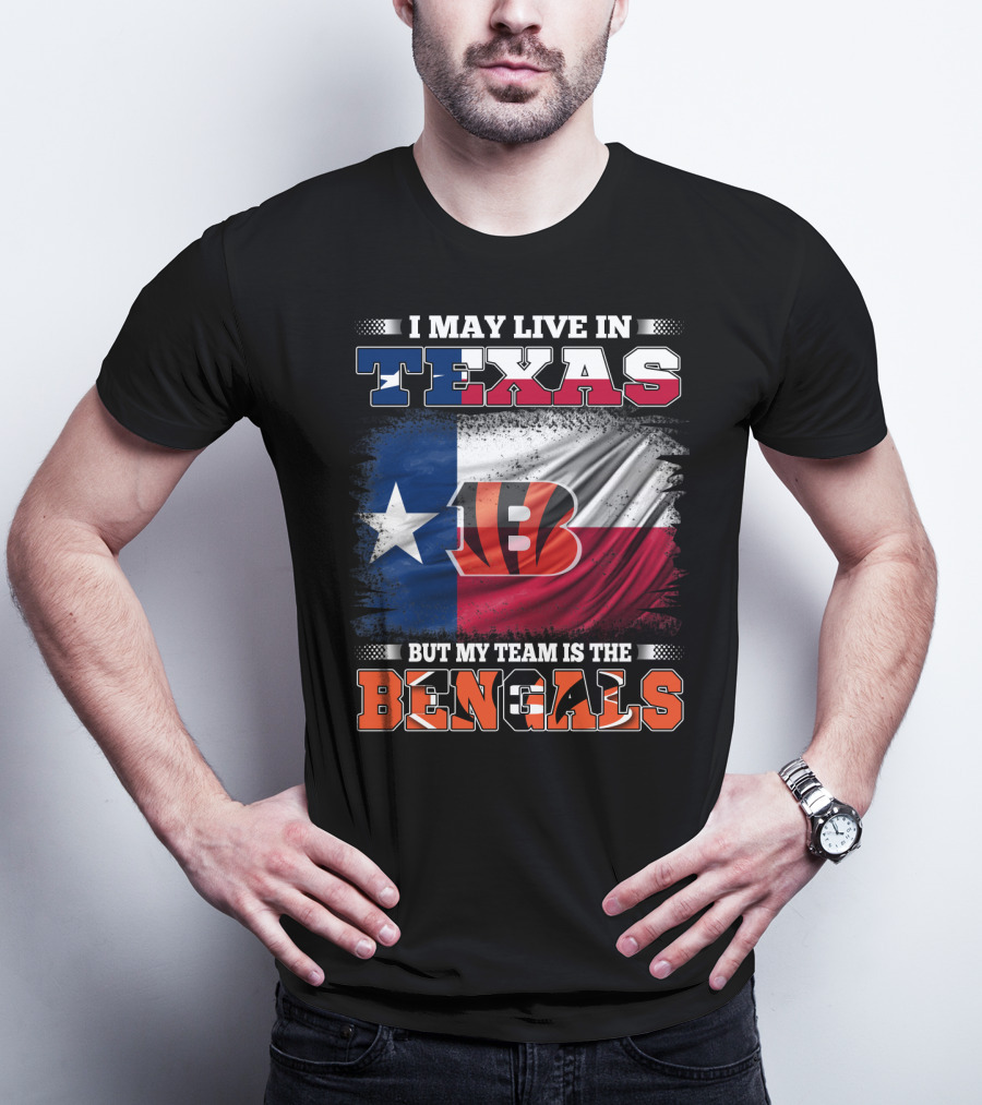 I May Live In Texas But My Team Is The Bengals Texas Flag Background Bengals T-Shirt