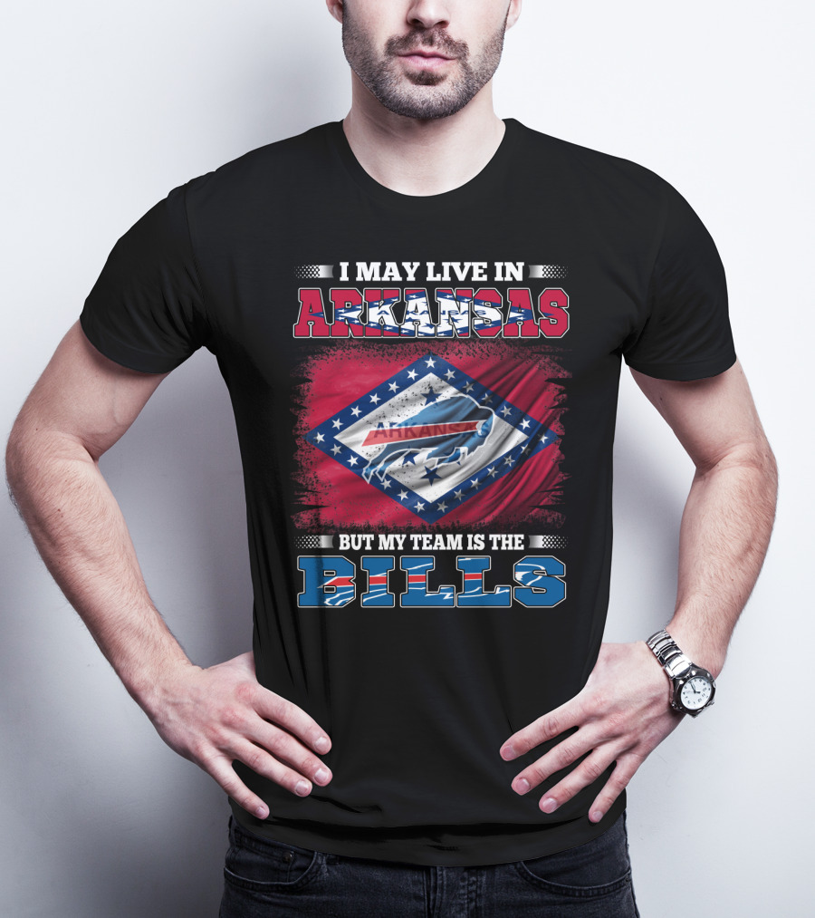 I May Live In Arkansas But My Team Is The Bills T-Shirt