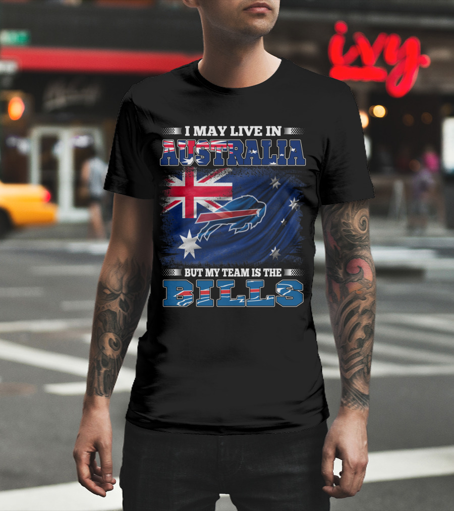I May Live In Australia But My Team Is The Bills Buffalo Football T-Shirt