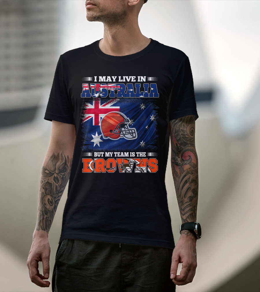 I May Live In Australia But My Team Is The Browns Football Helmet In Front Of Australian Flag T-Shirt