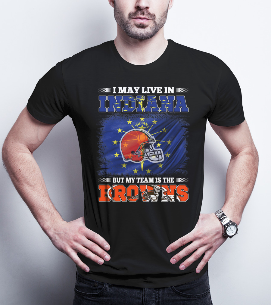 I May Live In Indiana But My Team Is The Browns Football Helmet And State Flag T-Shirt