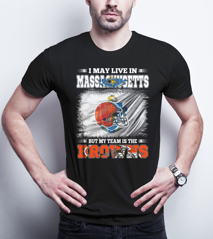 I May Live In Massachusetts But My Team Is The Browns Football Helmet T-Shirt