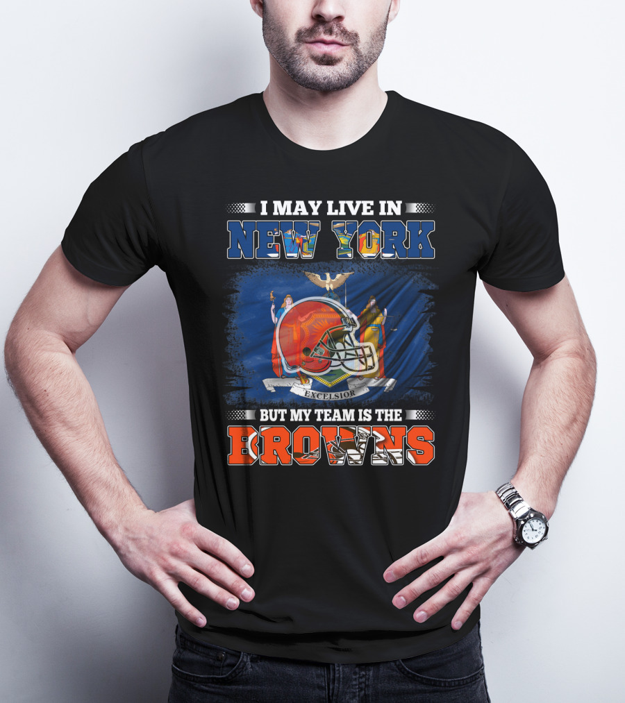 I May Live In New York But My Team Is The Browns Helmet Excelsior T-Shirt