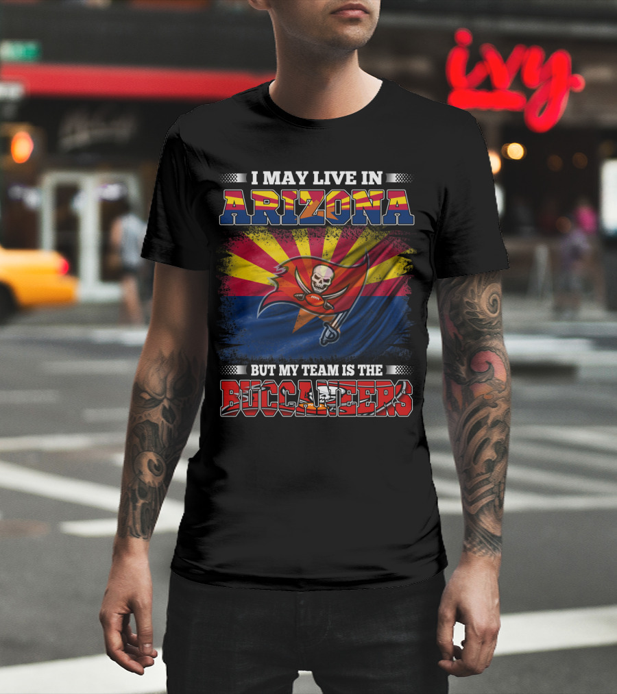 I May Live In Arizona But My Team Is The Buccaneers Flag T-Shirt