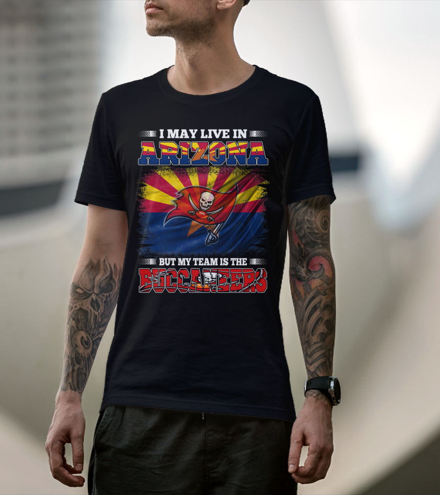 I May Live In Arizona But My Team Is The Buccaneers Flag T-Shirt