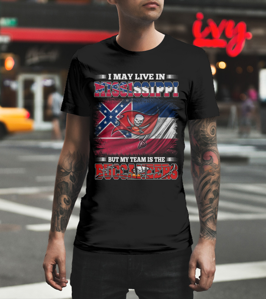 I May Live In Mississippi But My Team Is The Buccaneers Flag T-Shirt