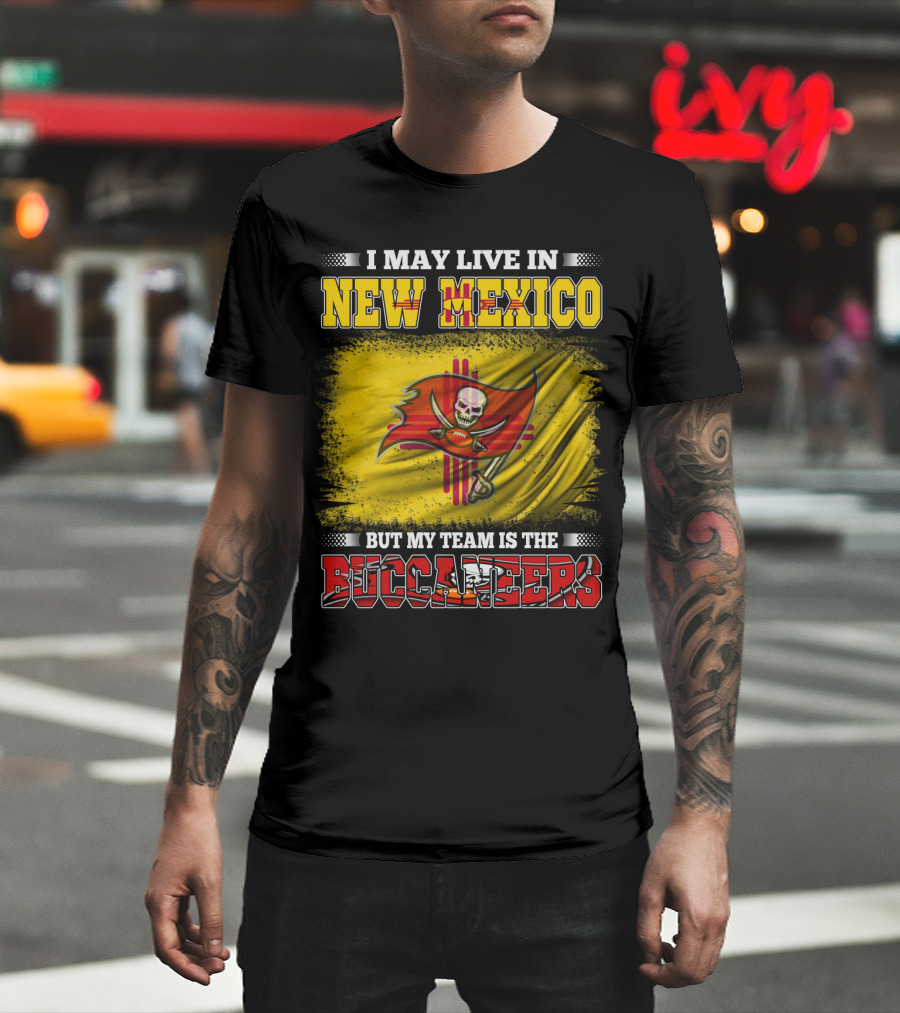 I May Live In New Mexico But My Team Is The Buccaneers Flag Football Fan T-Shirt