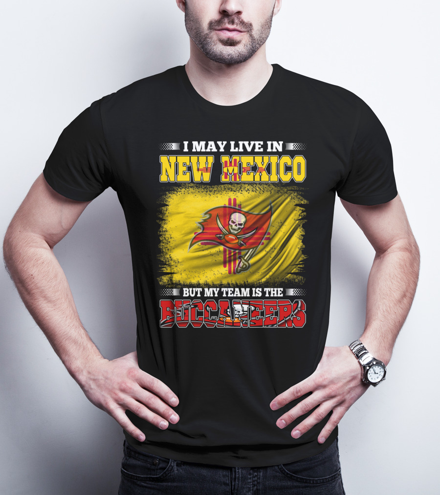 I May Live In New Mexico But My Team Is The Buccaneers Flag Football Fan T-Shirt