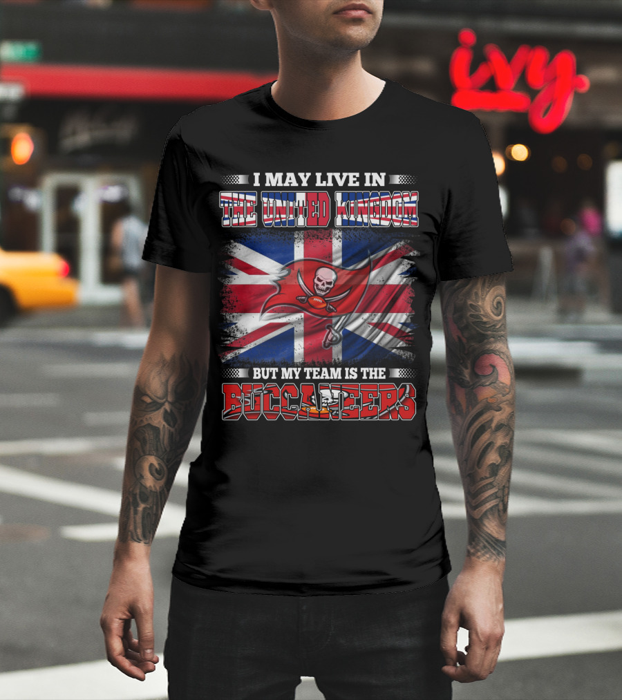 I May Live In The United Kingdom But My Team Is The Buccaneers Football Flag T-Shirt