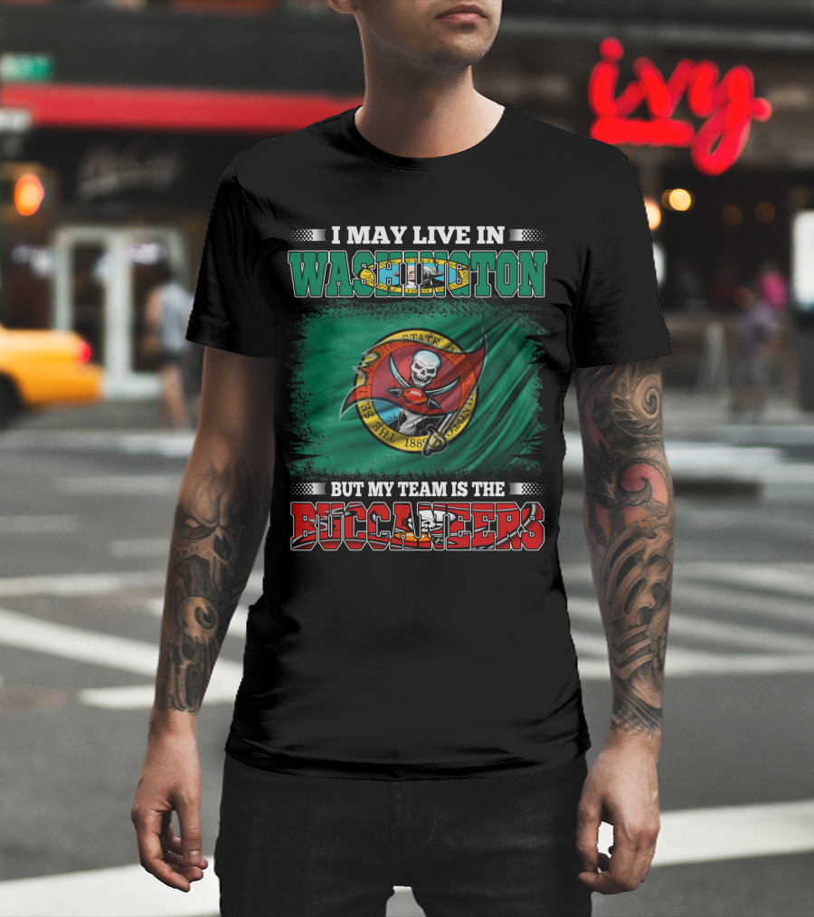 I May Live In Washington But My Team Is The Buccaneers Flag T-Shirt