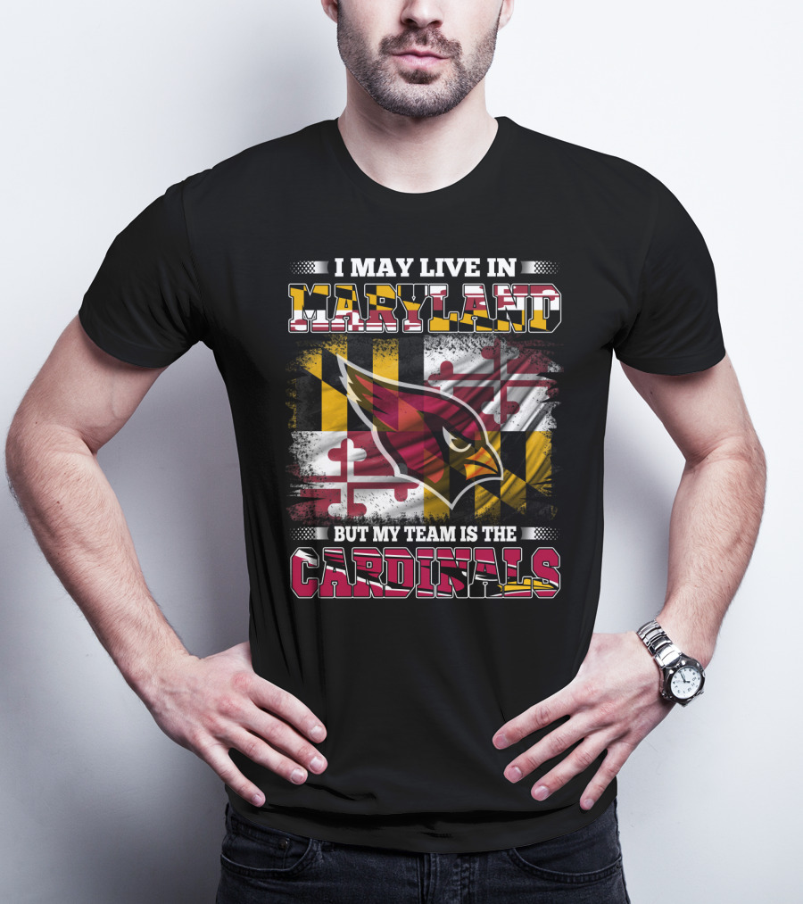 I May Live In Maryland But My Team Is The Cardinals T-Shirt