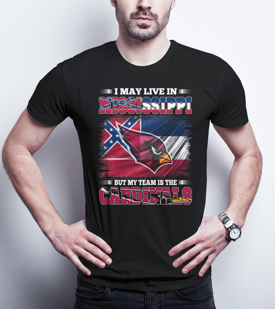 I May Live In Mississippi But My Team Is The Cardinals Flag T-Shirt