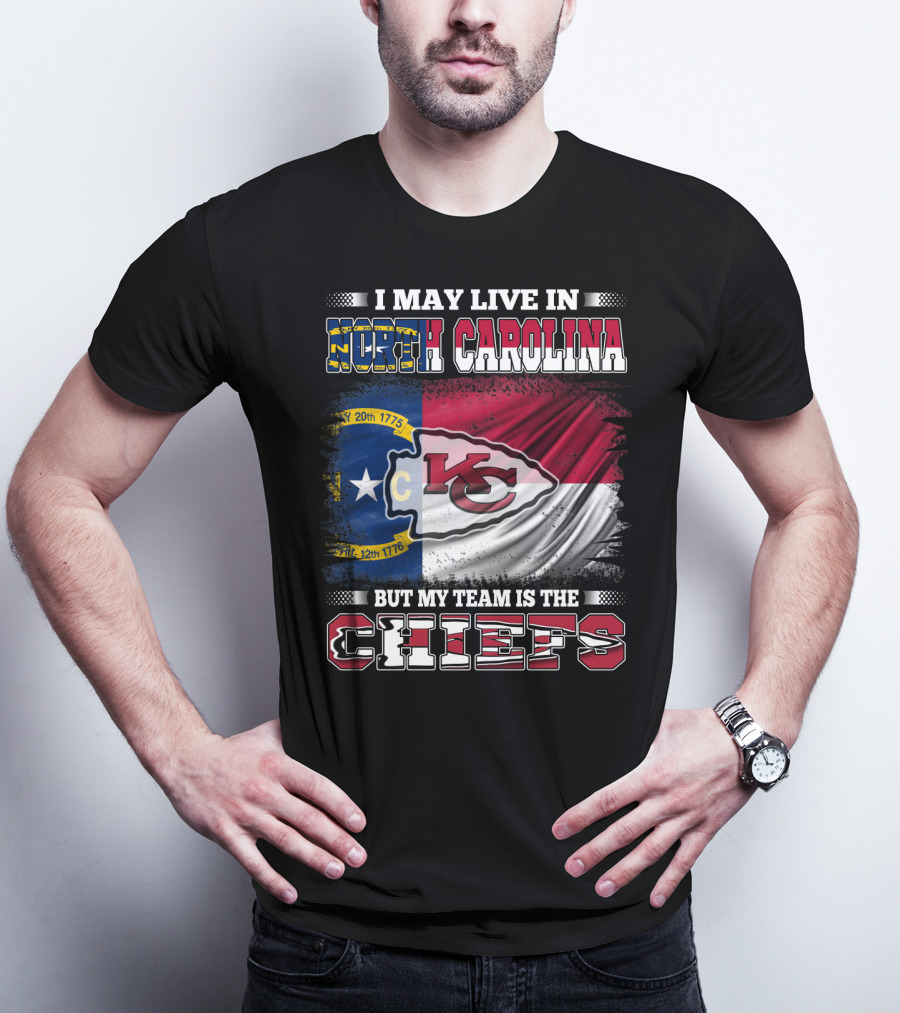 I May Live In North Carolina But My Team Is The Kansas City Chiefs Flag Chiefs T-Shirt