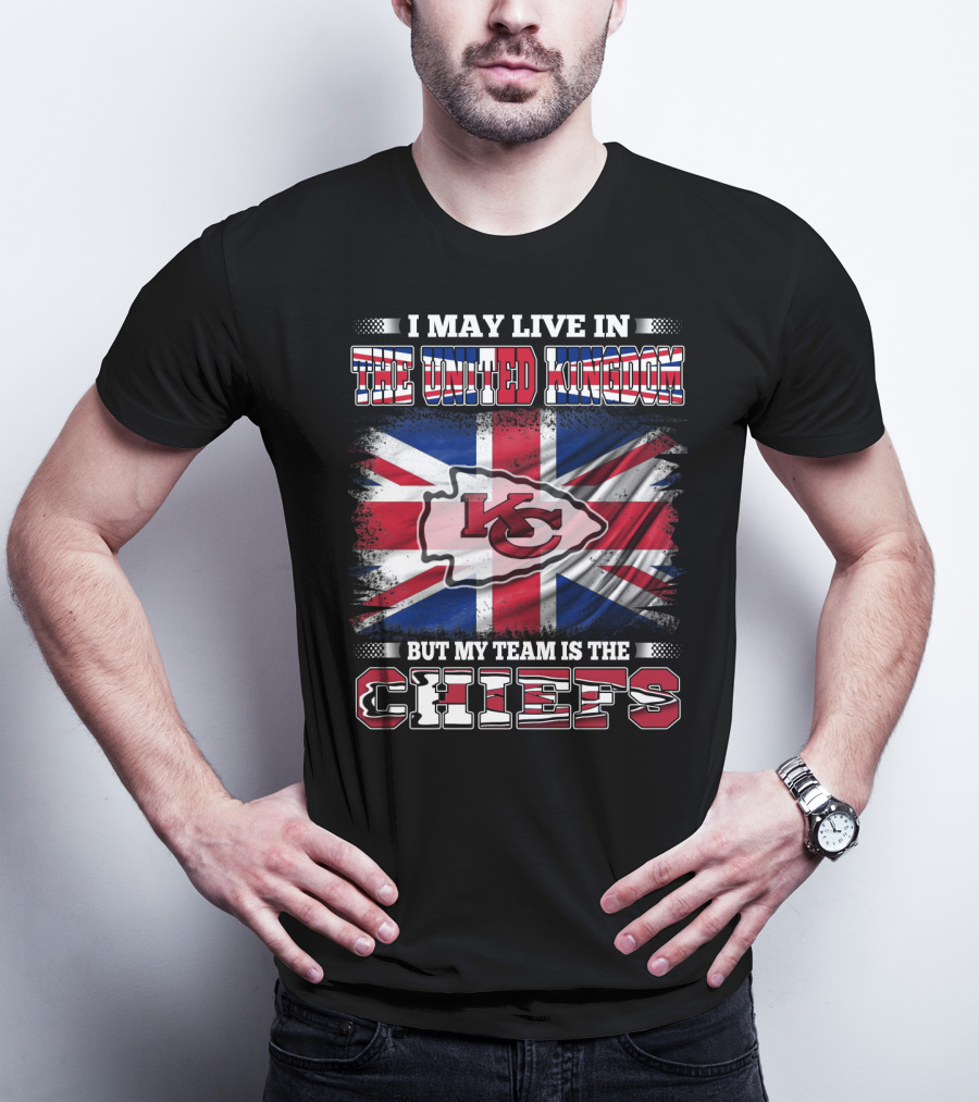 I May Live In The United Kingdom But My Team Is The Kansas City Chiefs Flag T-Shirt