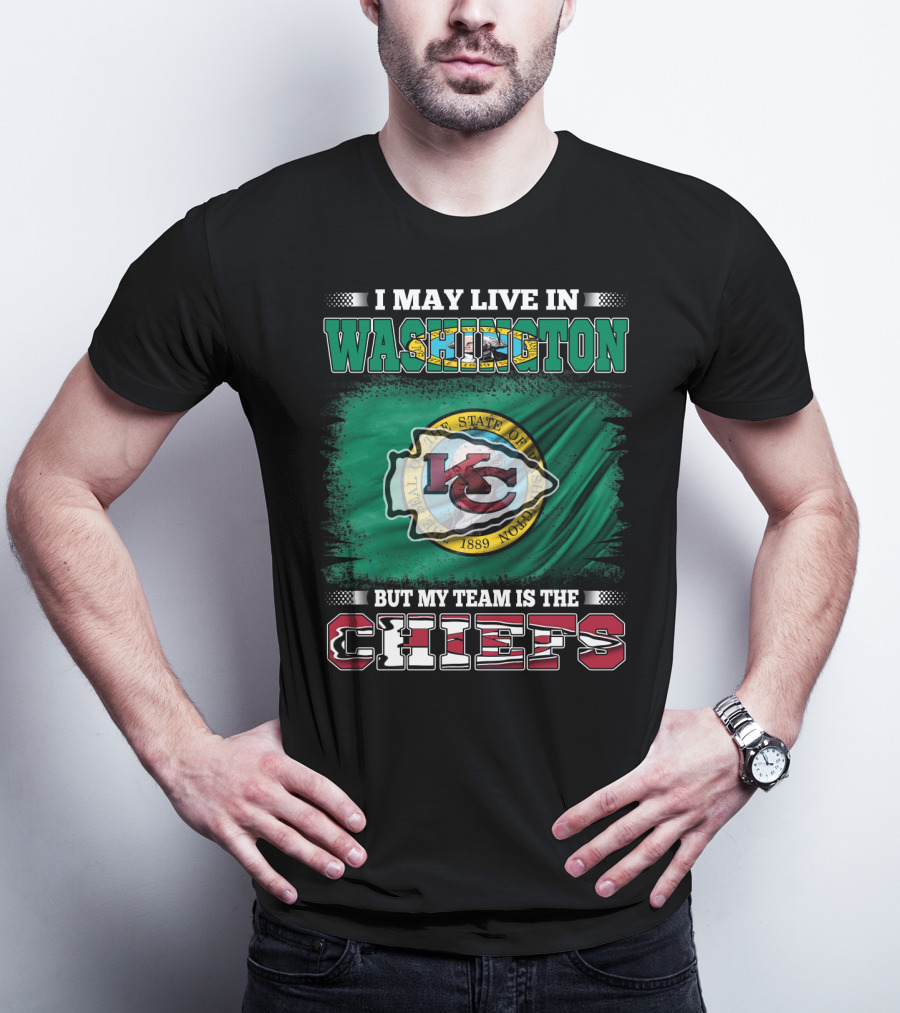 I May Live In Washington But My Team Is The Chiefs Kansas City NFL Football Fan T-Shirt