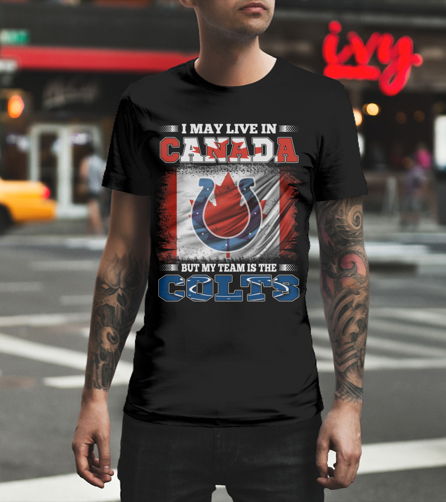 I May Live In Canada But My Team Is The Colts Canadian Flag Football Spirit T-Shirt