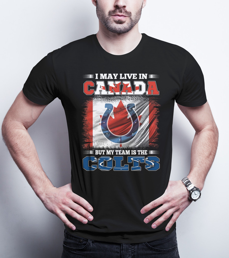I May Live In Canada But My Team Is The Colts Canadian Flag Football Spirit T-Shirt