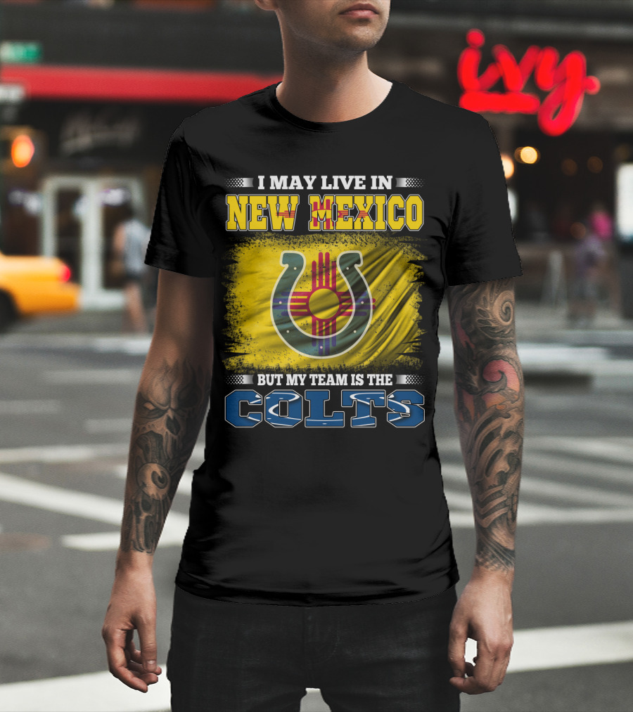 I May Live In New Mexico But My Team Is The Colts Zia T-Shirt