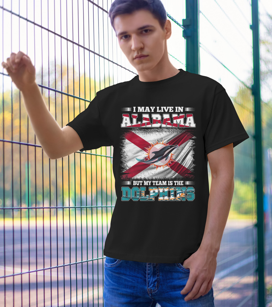 I May Live In Alabama But My Team Is The Dolphins Stripes And Flag T-Shirt