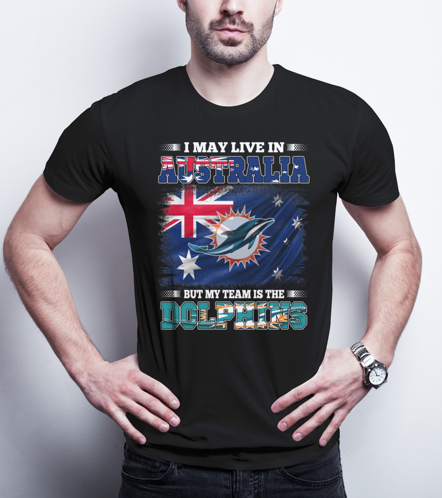 I May Live In Australia But My Team Is The Dolphins With Flag T-Shirt
