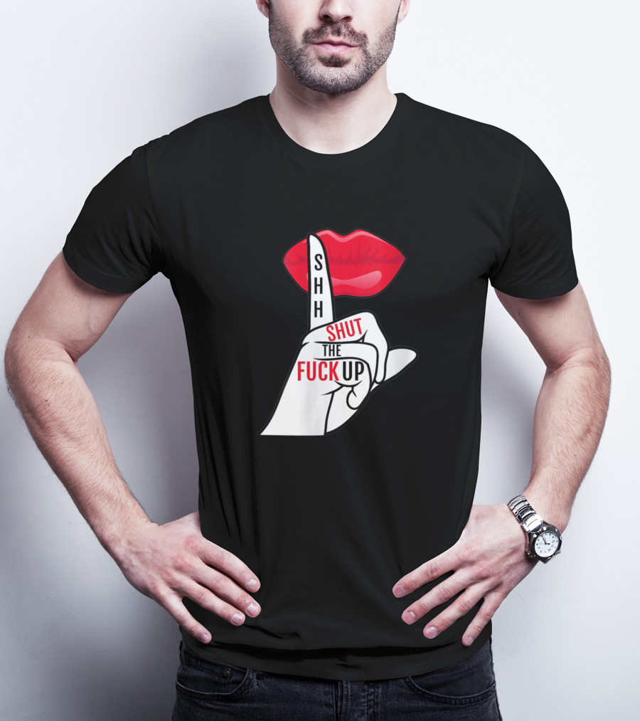 Shhh Shut The Fuck Up Red Lips Finger Gesture T-Shirt
