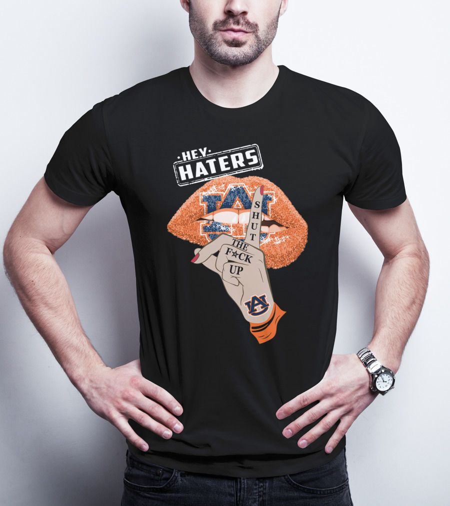 Hey Haters Auburn Tigers Shut The F**K Up Lips T-Shirt