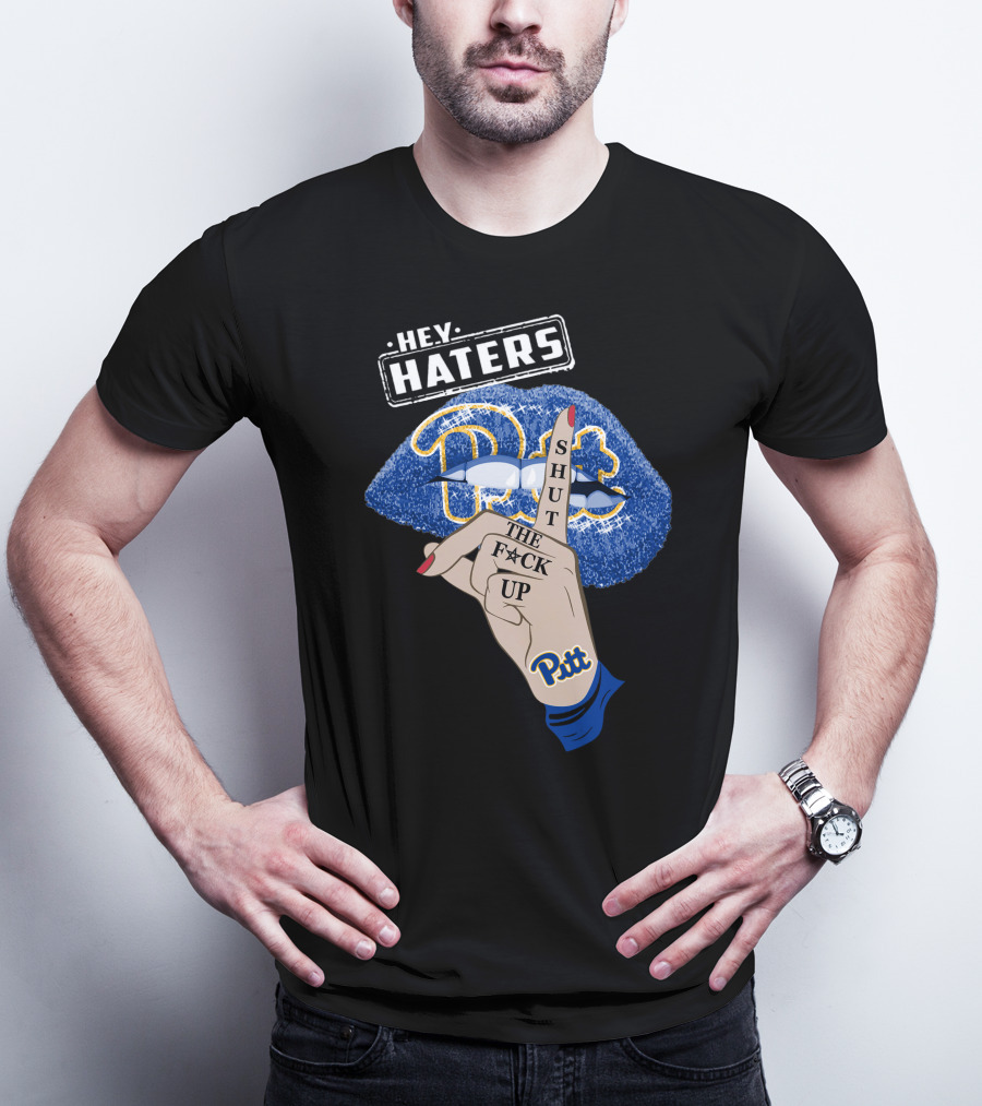 Hey Haters Pitt Shut The F**K Up Pittsburgh Panthers Lip T-Shirt