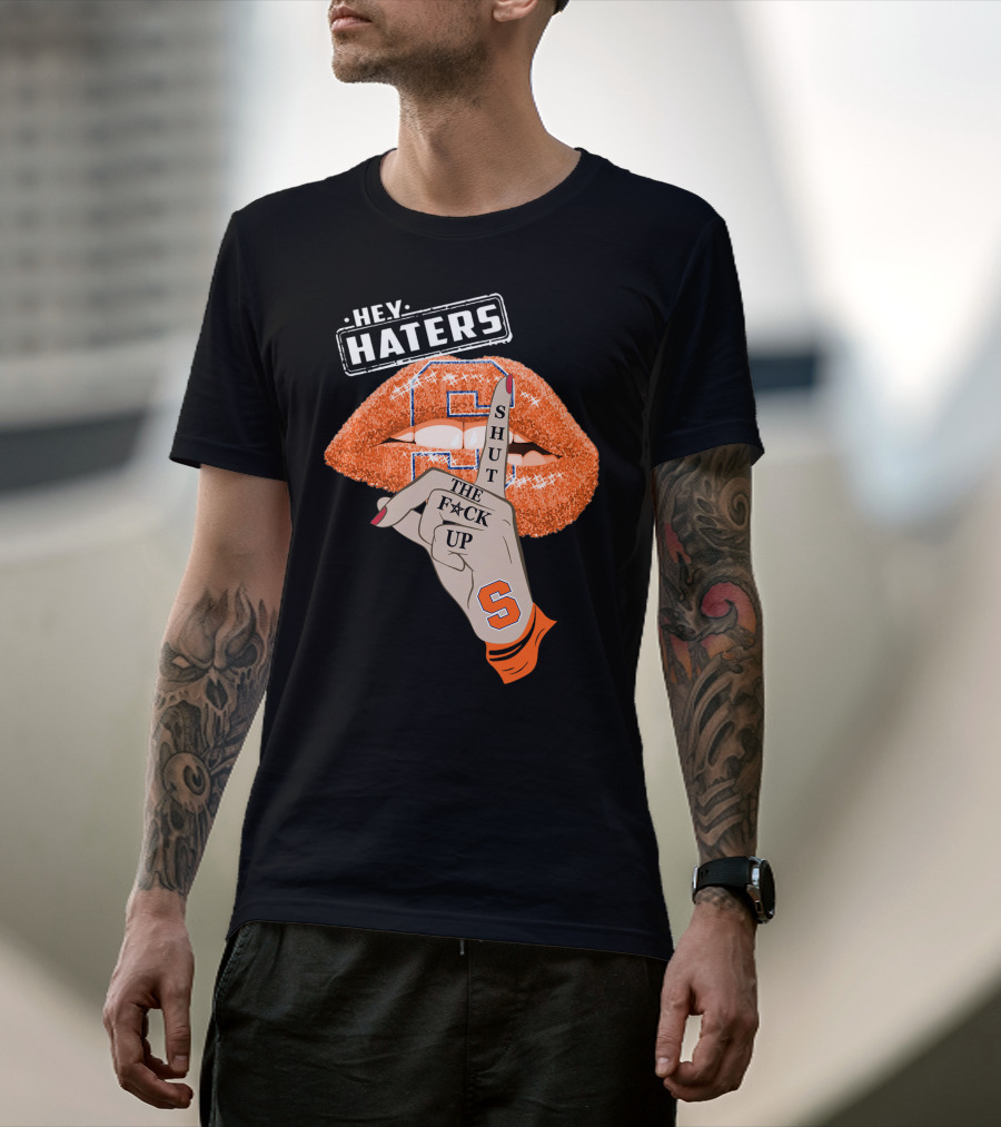 Hey Haters Syracuse Orange Shut The F**K Up T-Shirt