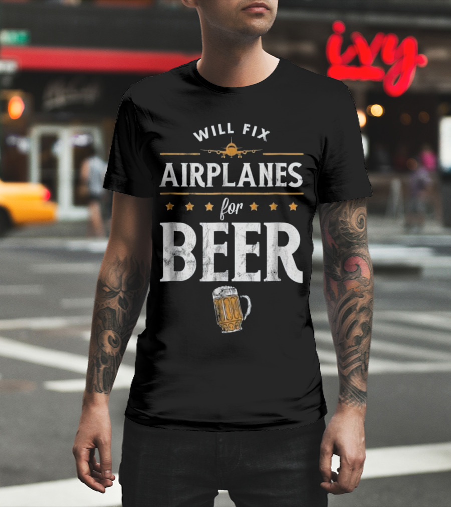 Will Fix Airplanes For Beer With Airplane And Beer Mug T-Shirt