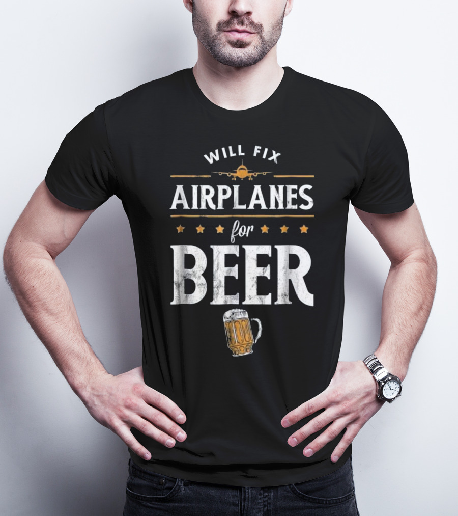 Will Fix Airplanes For Beer With Airplane And Beer Mug T-Shirt